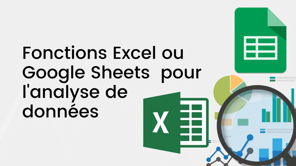 Fonctions de base Excel ou Google Sheets à connaître pour l'analyse de données